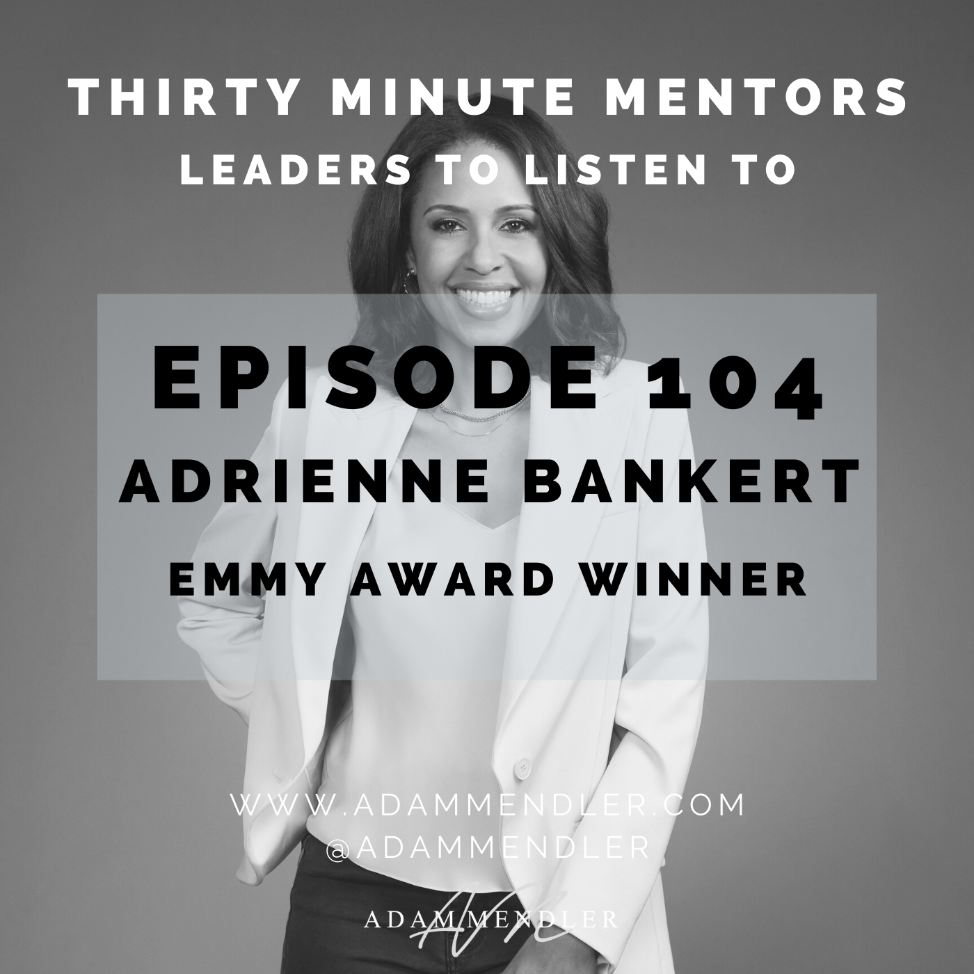 Episode 104: Emmy Award Winner Adrienne Bankert - Adam Mendler