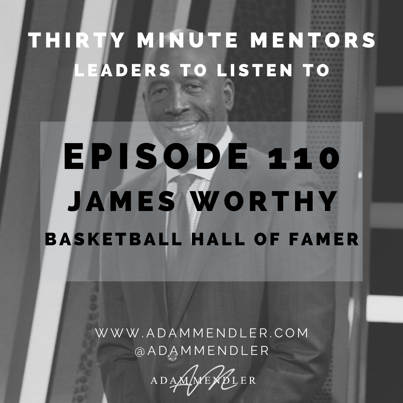 Episode 110: Basketball Hall of Famer James Worthy - Adam Mendler