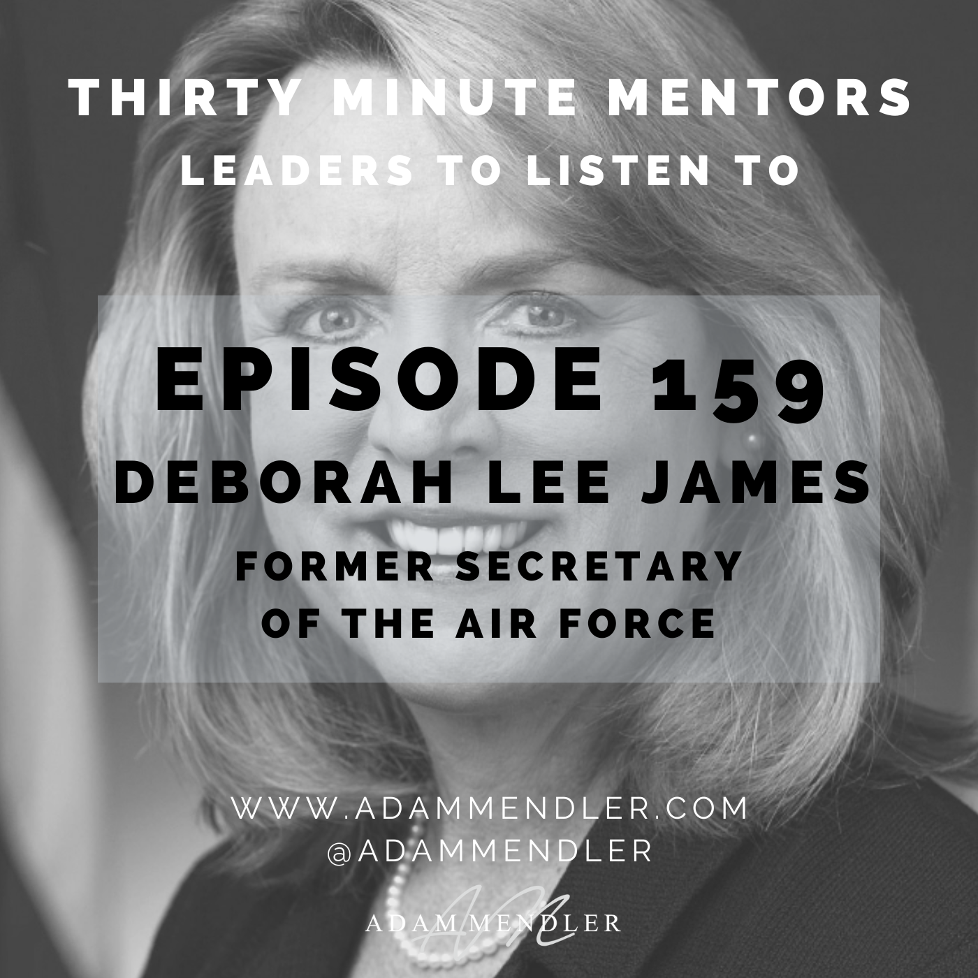 Episode 159: Former Secretary of the Air Force Deborah Lee James - Adam ...
