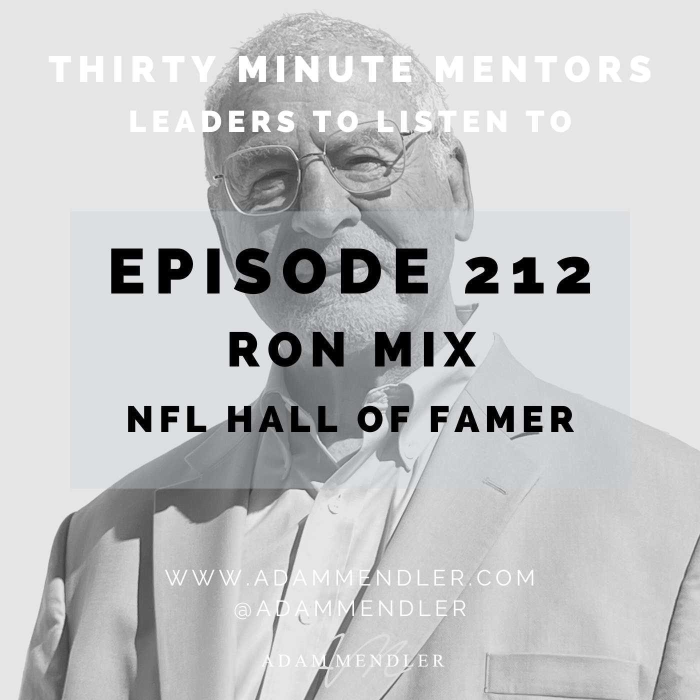 Episode 212: NFL Hall of Famer Ron Mix - Adam Mendler