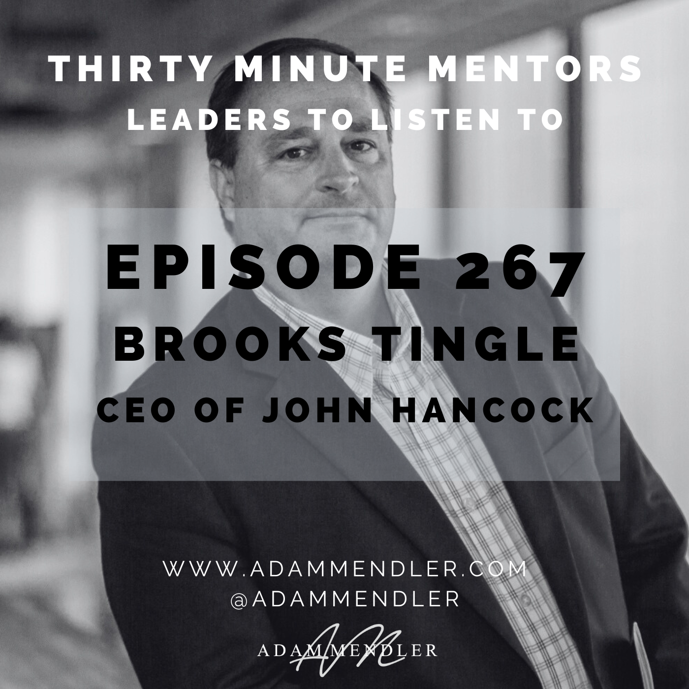 Episode 267: John Hancock CEO Brooks Tingle - Adam Mendler